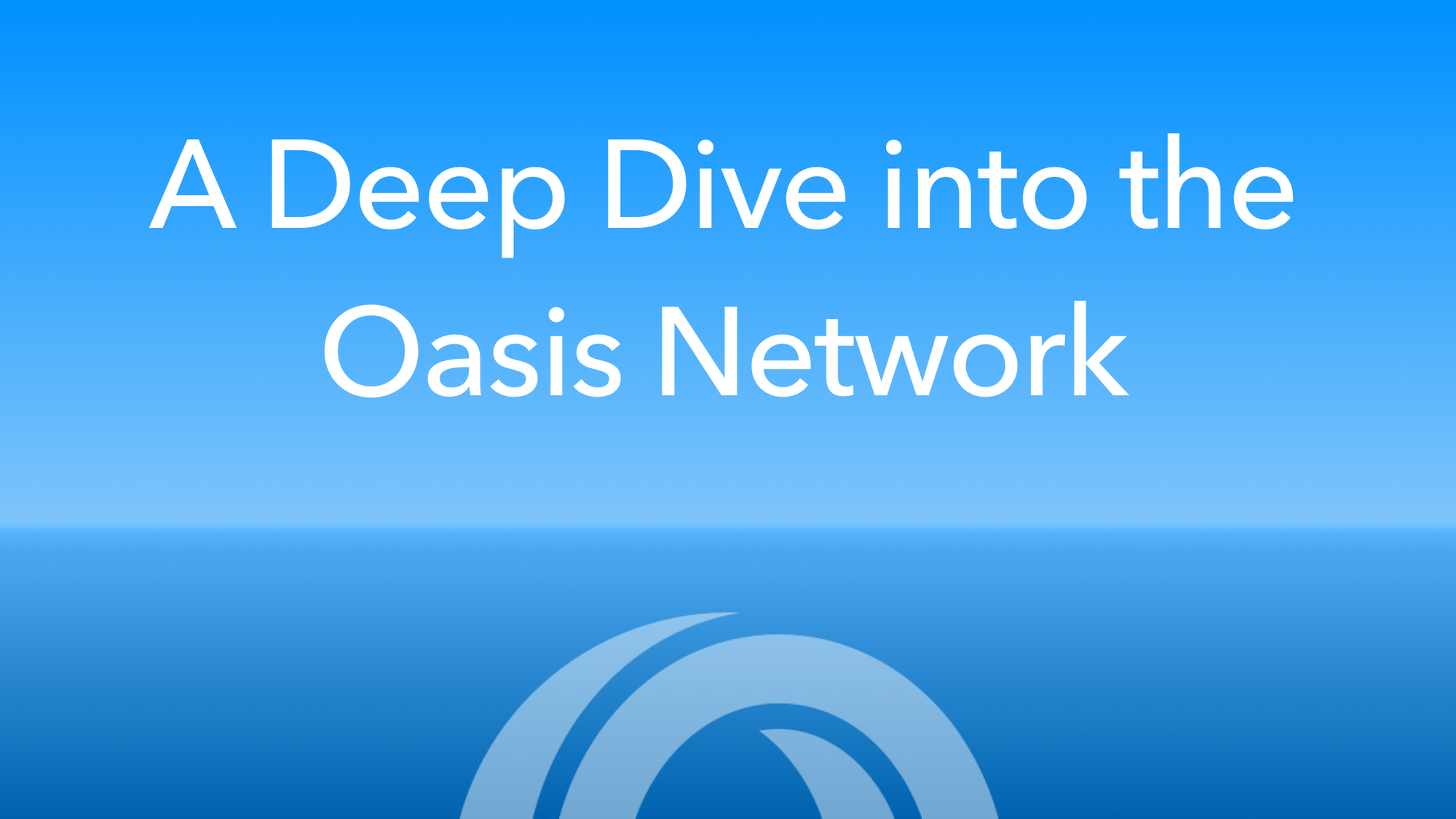 A Deep Dive Into The Oasis Network
