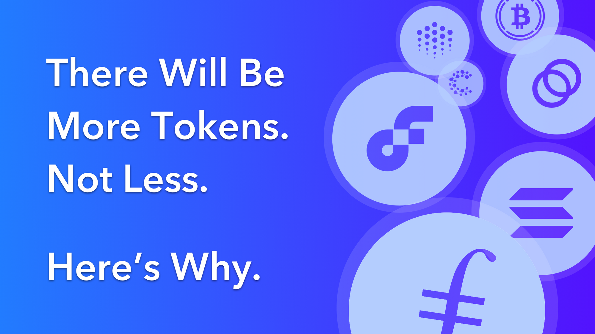 There Will Be More Tokens. Not Less. Here’s Why.
