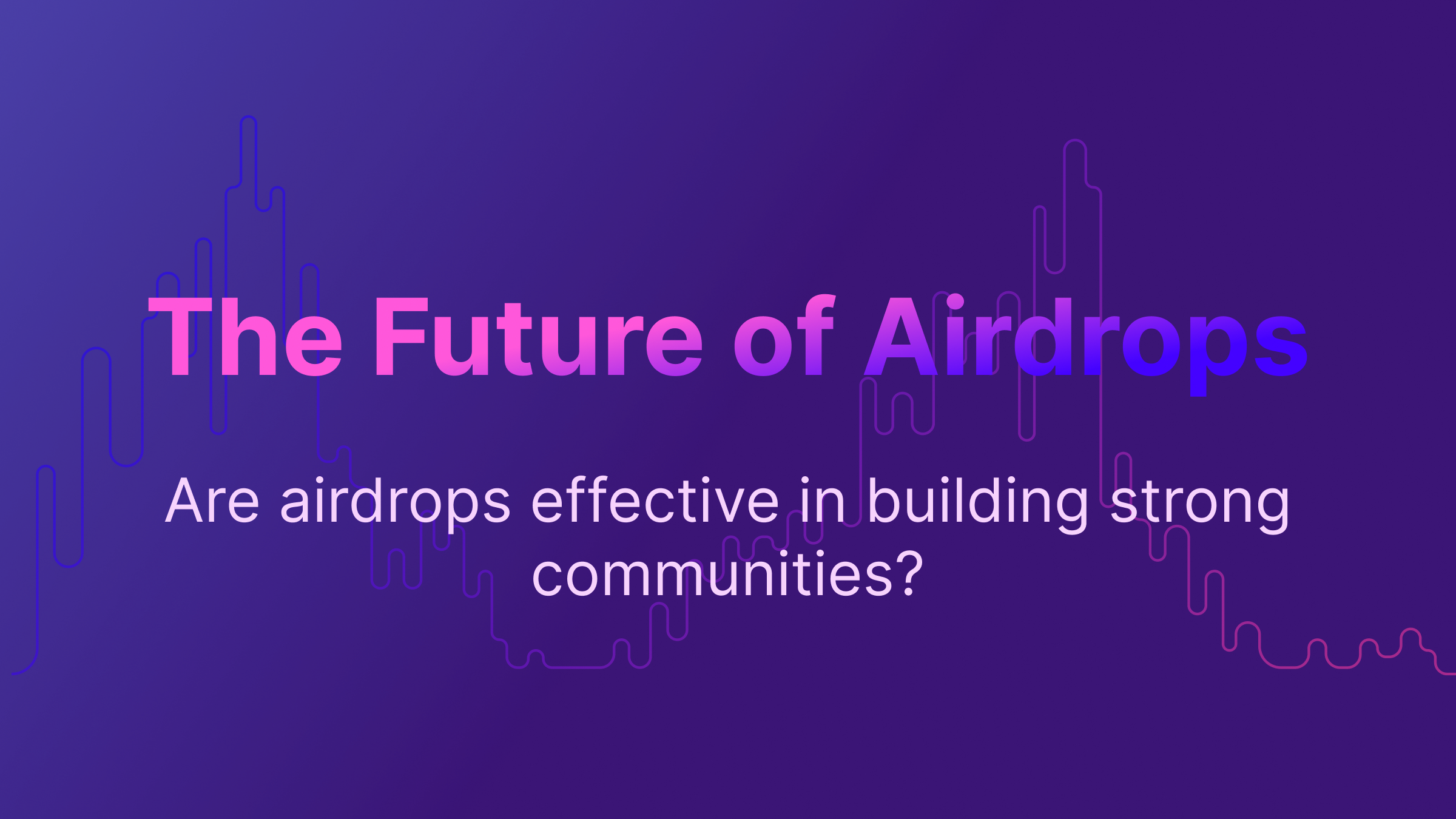 Are Airdrops Effective in Building Strong Communities?