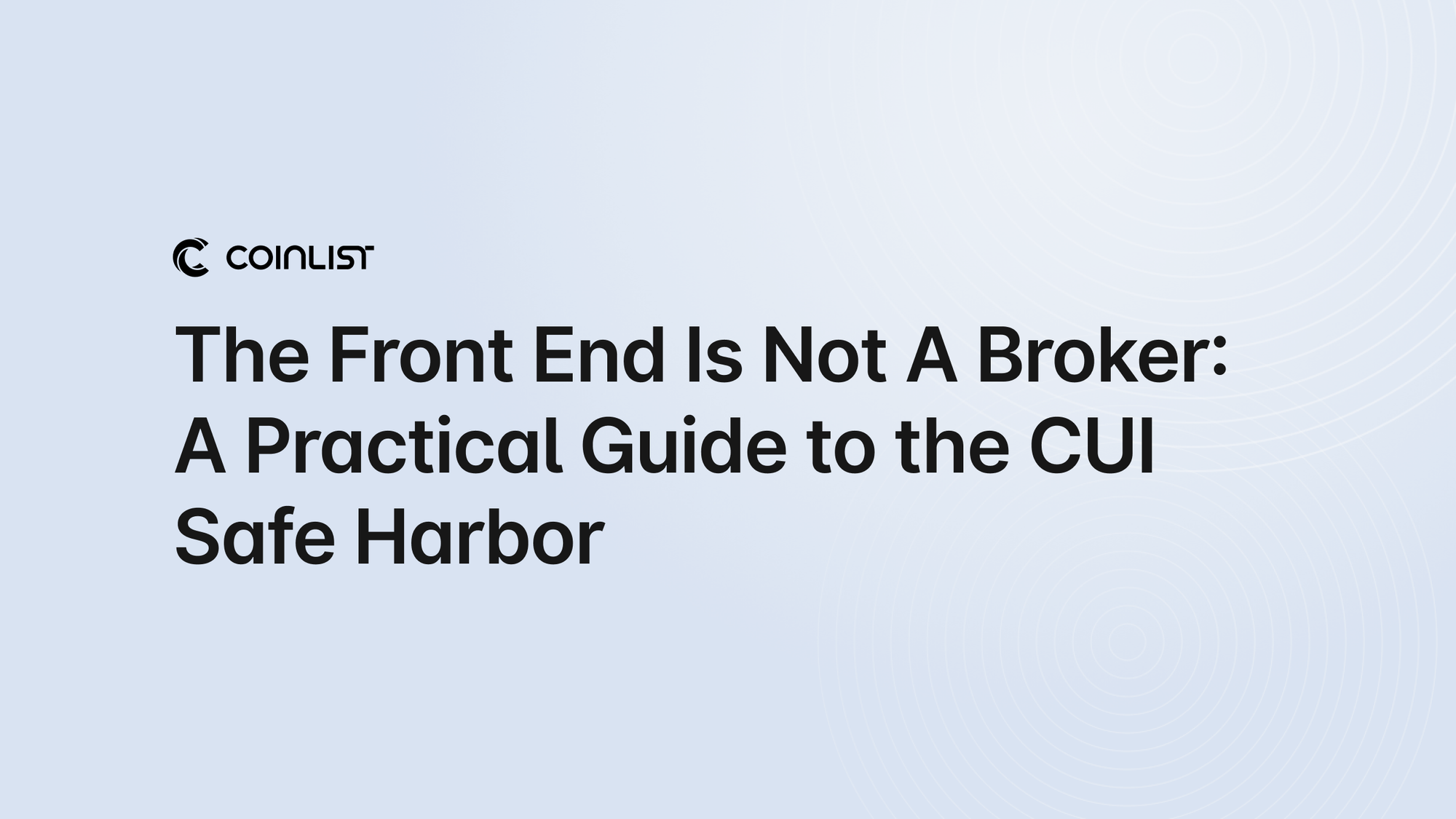 The Front End Is Not A Broker: A Practical Guide to The CUI Safe Harbor